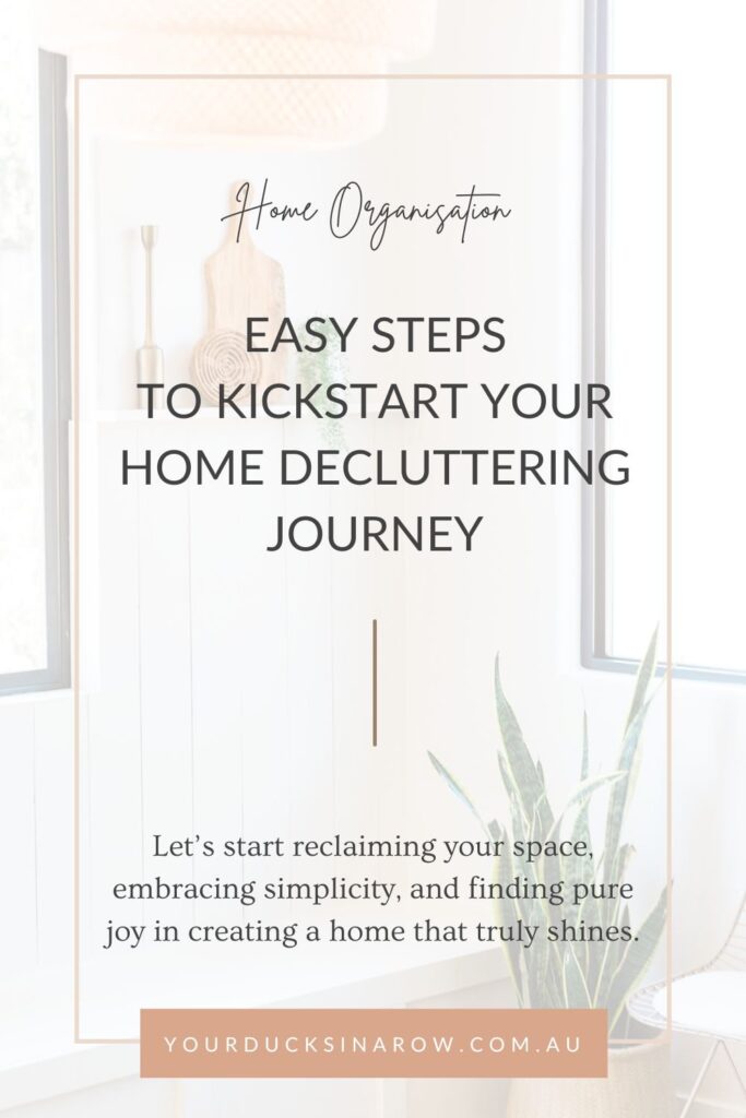 10 Easy Steps to Kickstart Your Home Decluttering Journey